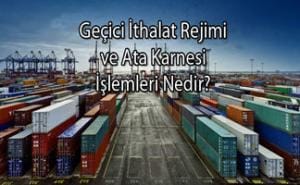 Geçici İthalat Rejimi Ve Ata Karnesi İşlemleri | Üdy Belgesi